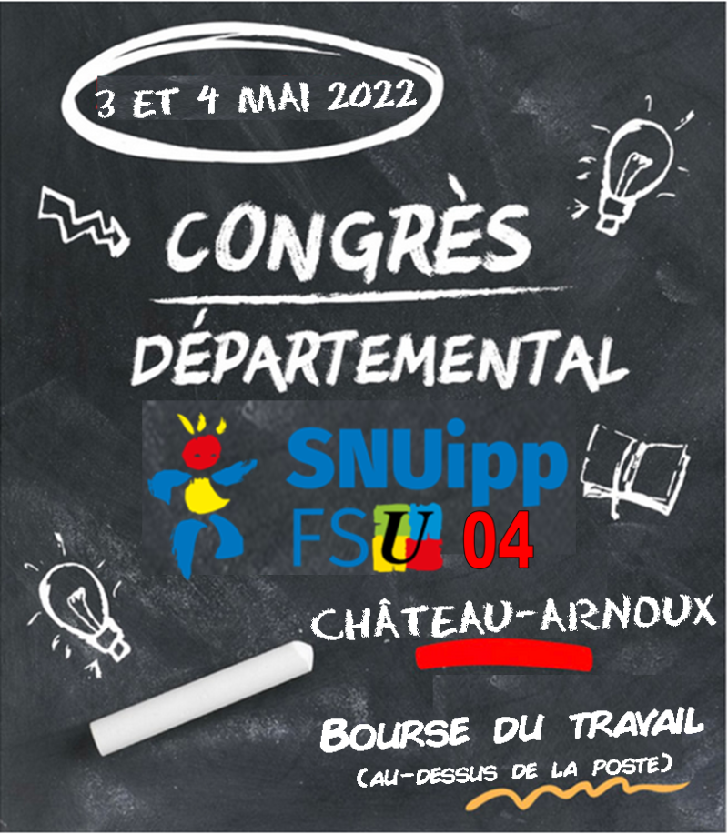 Congrès départemental du SNUipp-FSU 04, les 3 et 4 mai 2022 - fsu04 Congrès départemental du SNUipp-FSU 04, les 3 et 4 mai 2022 - fsu04